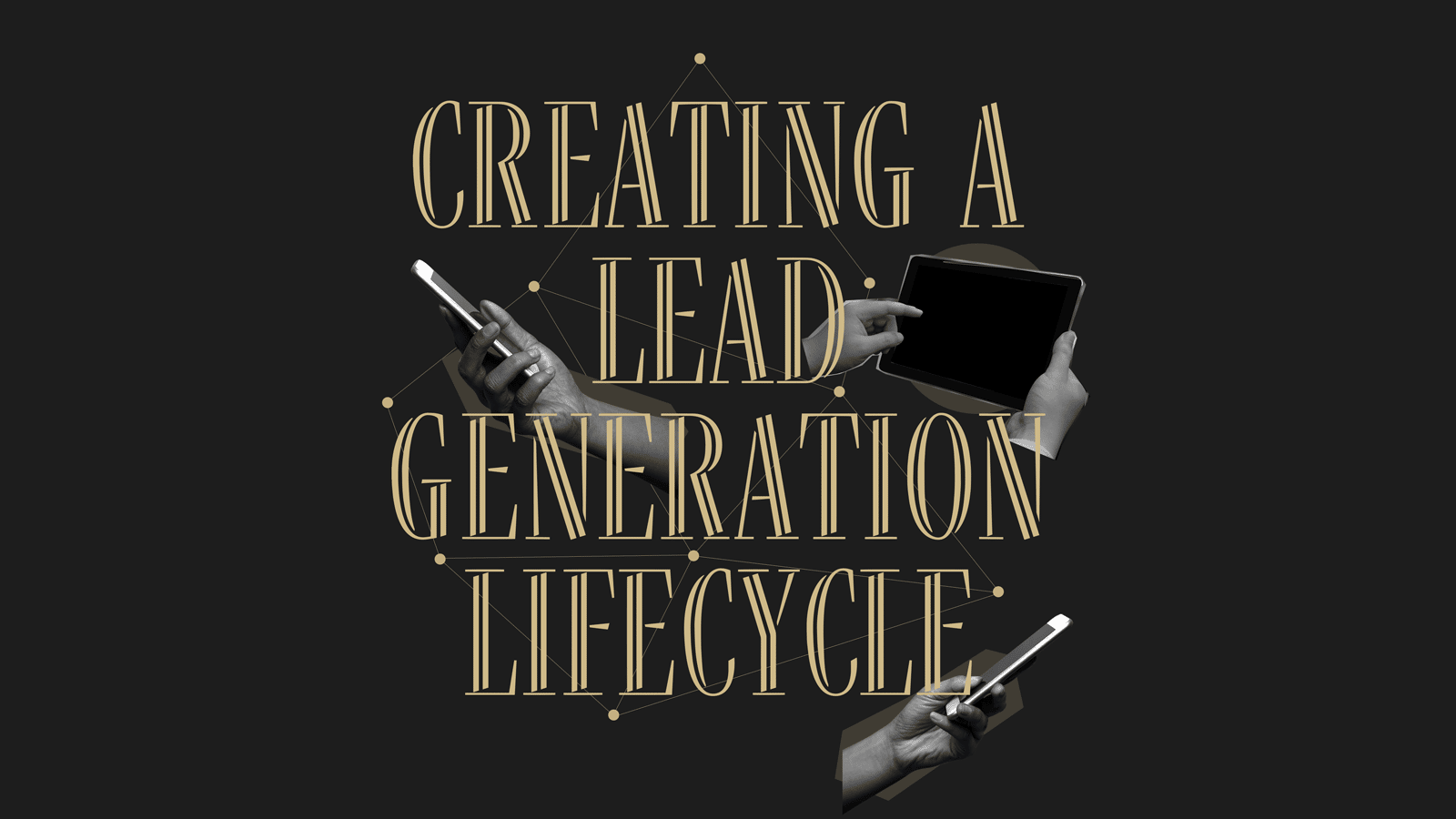 Creating a Lead Generation Lifecycle - Leap Group Network
