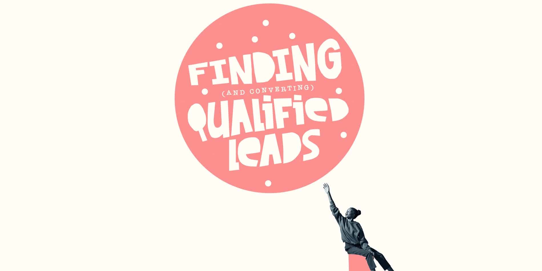Finding and Converting Qualified Leads - Leap Group Network